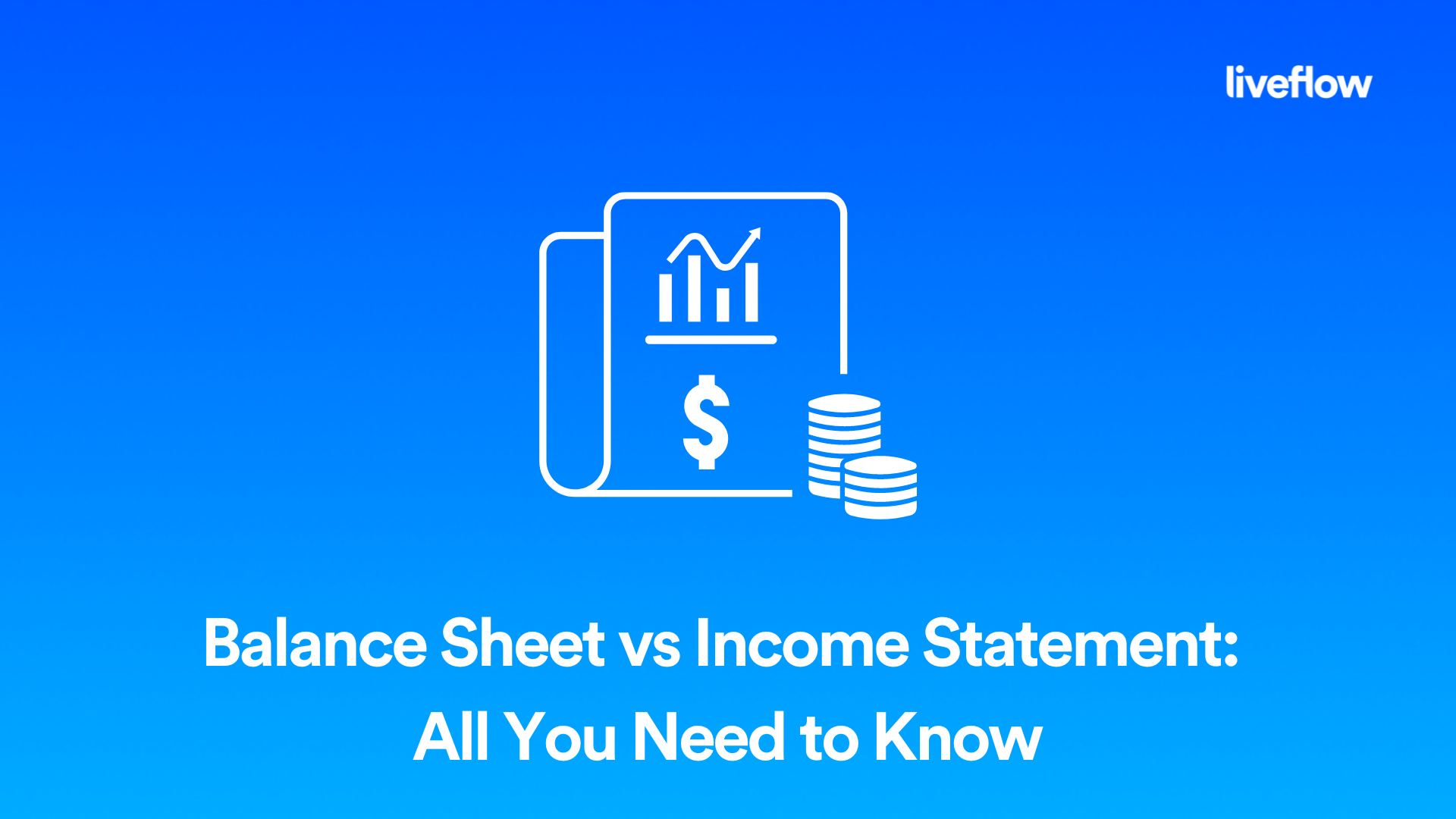 balance-sheet-vs-income-statement-all-you-need-to-know-liveflow